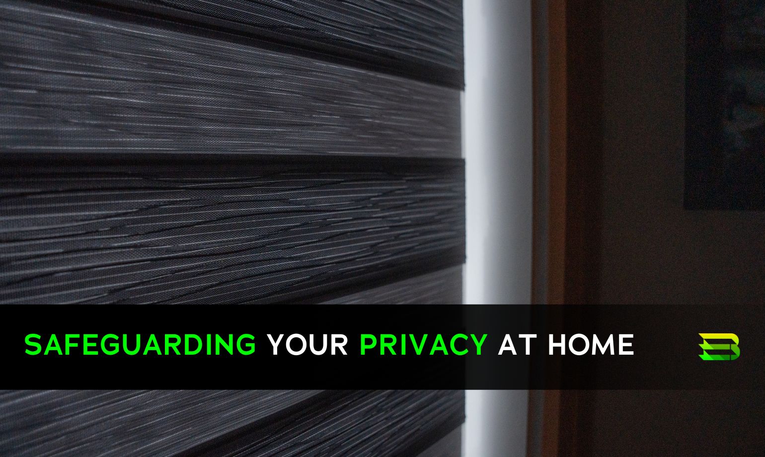 Safeguarding Your Privacy at Home - Best Blinds and Awnings