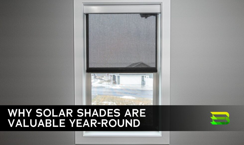 Why Solar Shades Are Valuable Year-Round - Best Blinds and Awnings