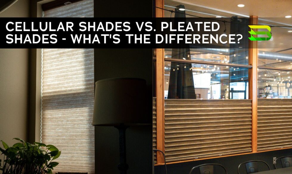 Cellular Shades vs Pleated Shades - Best Blinds and Awnings