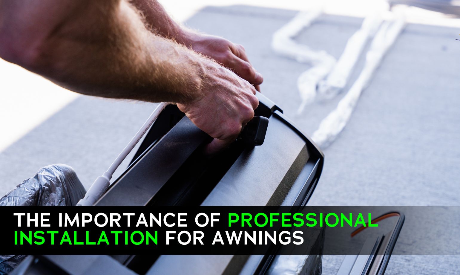 The Importance of Professional Installation for Awnings - Best Blinds ...